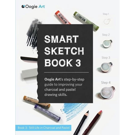 Smart Sketch Book 3: Oogie Art's Step-By-Step Guide to Drawing Still ...