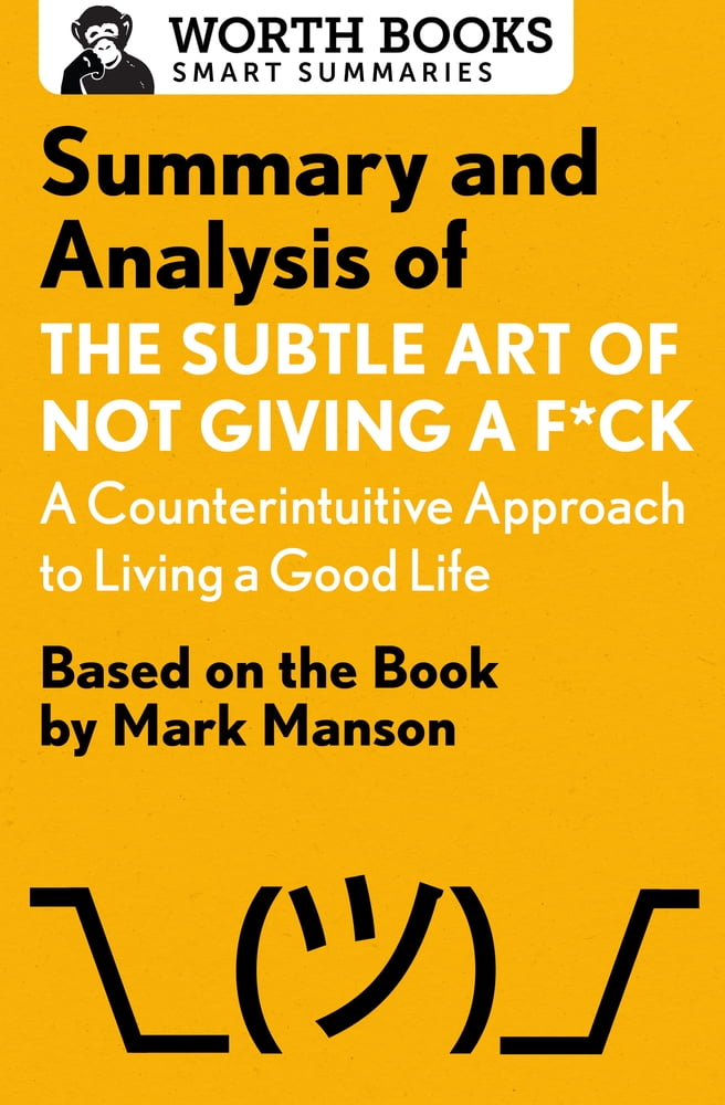 Smart Summaries Summary And Analysis Of The Subtle Art Of Not Giving A