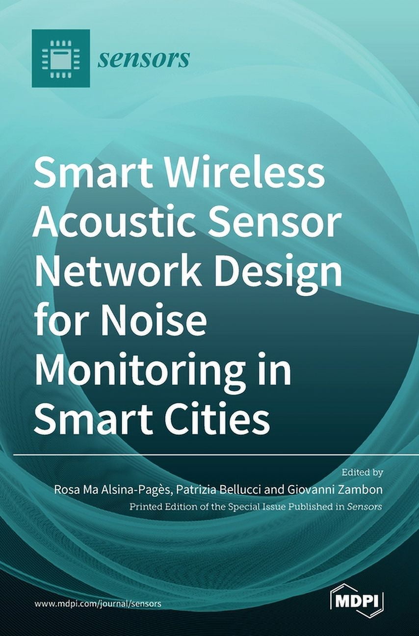 Smart Wireless Acoustic Sensor Network Design for Noise Monitoring in Smart Cities (Hardcover ...