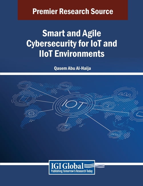Smart and Agile Cybersecurity for IoT and IIoT Environments, (Paperback ...