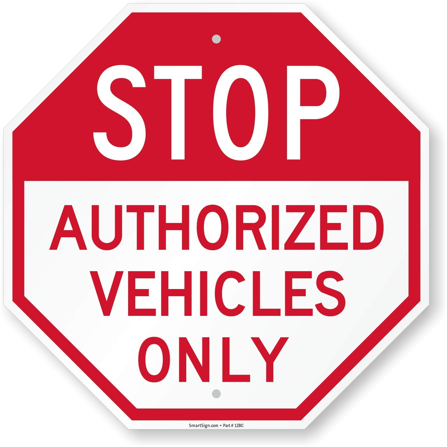 SmartSign "Stop - Authorized Vehicles Only" Sign | 18" x 18" Aluminum ...