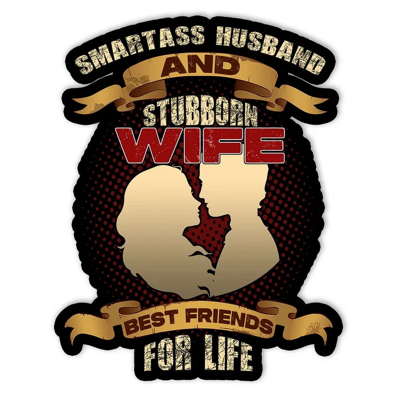Smartass Husband And Stubborn Wife Best Friends For Life Sticker Phone ...