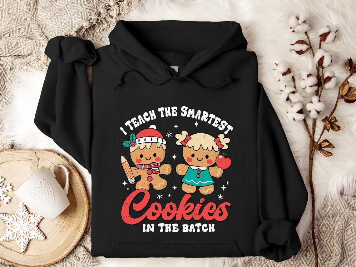 Smartest Cookies in the Batch Hoodie season Teacher Shirt Gingerbread ...