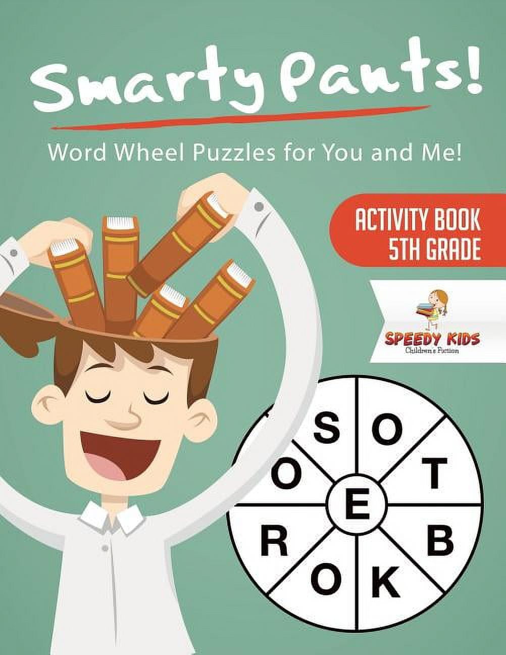 Smarty Pants! Word Wheel Puzzles for You and Me! Activity Book 5th ...