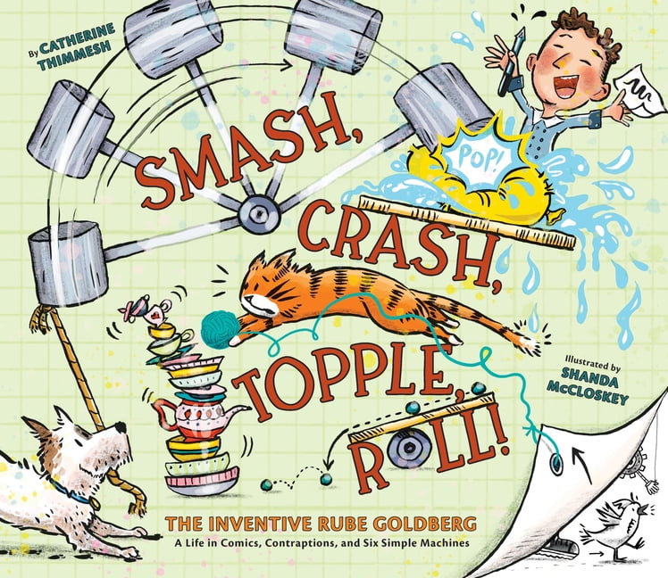 Smash, Crash, Topple, Roll!: The Inventive Rube Goldberg--A Life in ...
