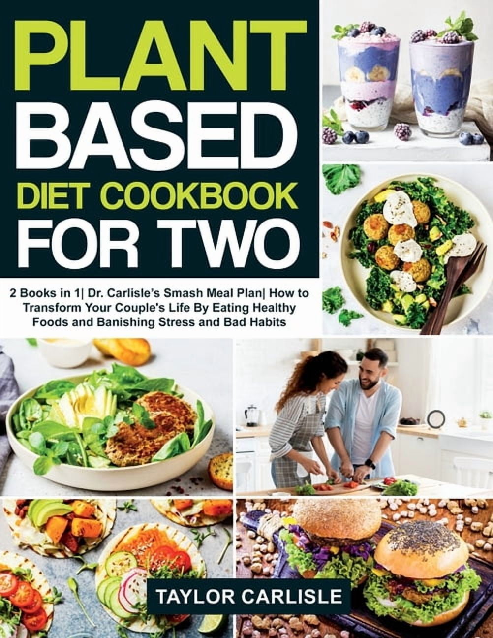 Smash Meal Plan Project: Plant Based Diet Cookbook For Two: 2 Books in ...