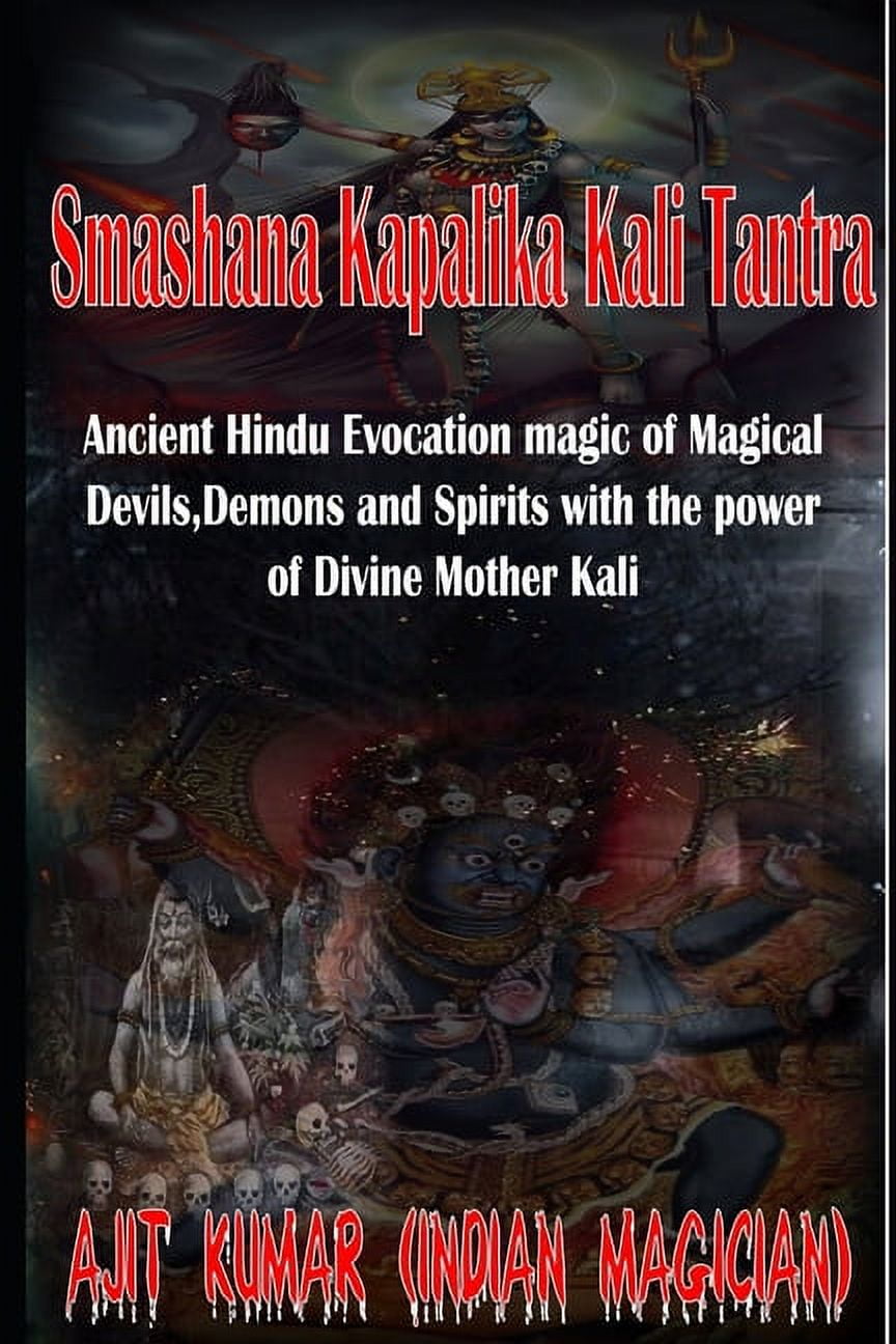 Smashana Kapalika Kali Tantra: Ancient Hindu Evocation magic of Demons ...