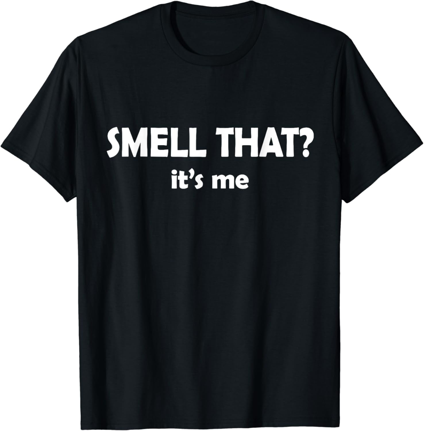 Smell That? It's Me I Smell Good or I Smell Bad Funny T-Shirt - Walmart.com