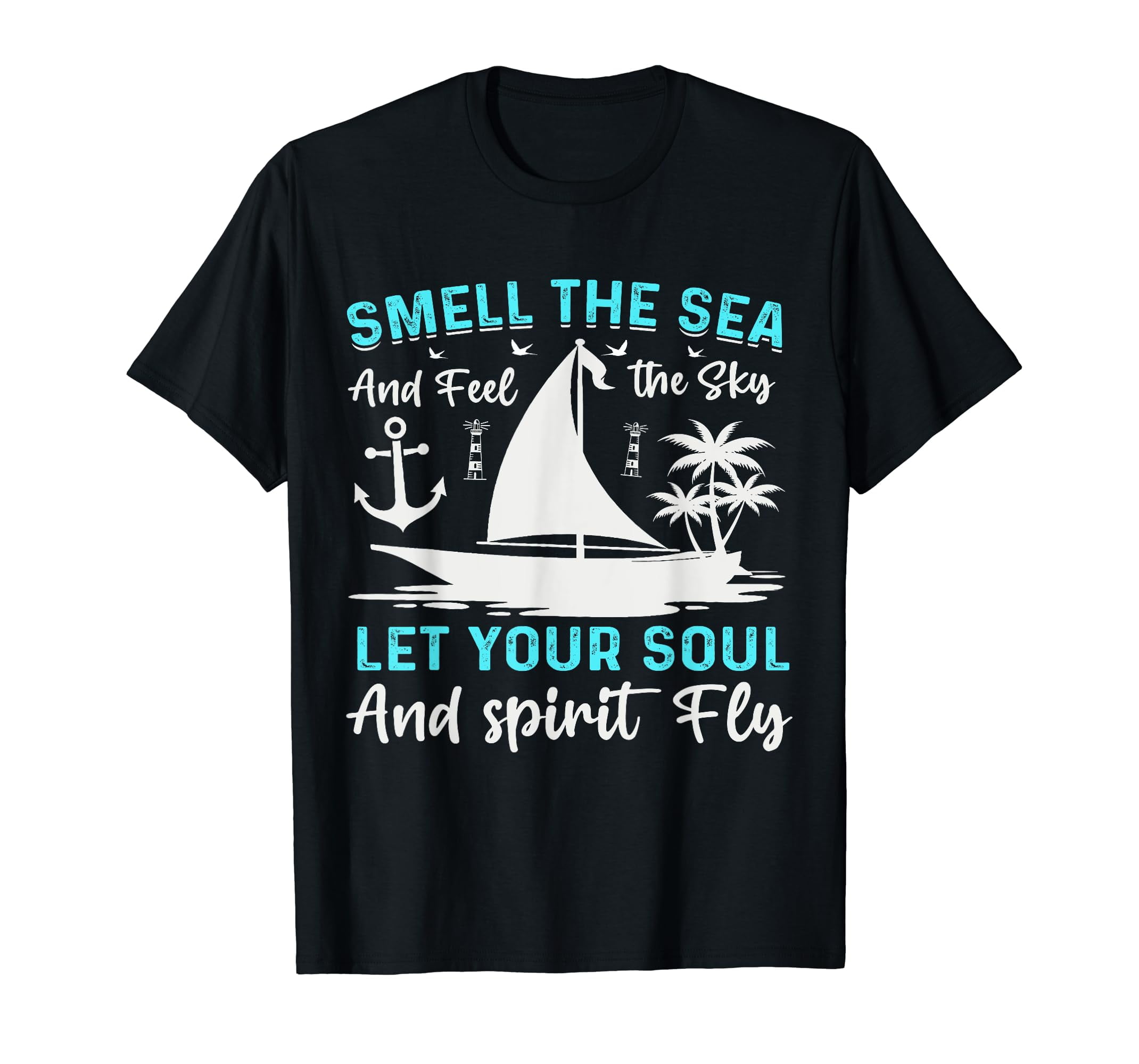 Smell The Sea And Feel The Sky Let Your Soul And Spirit Fly T-Shirt ...