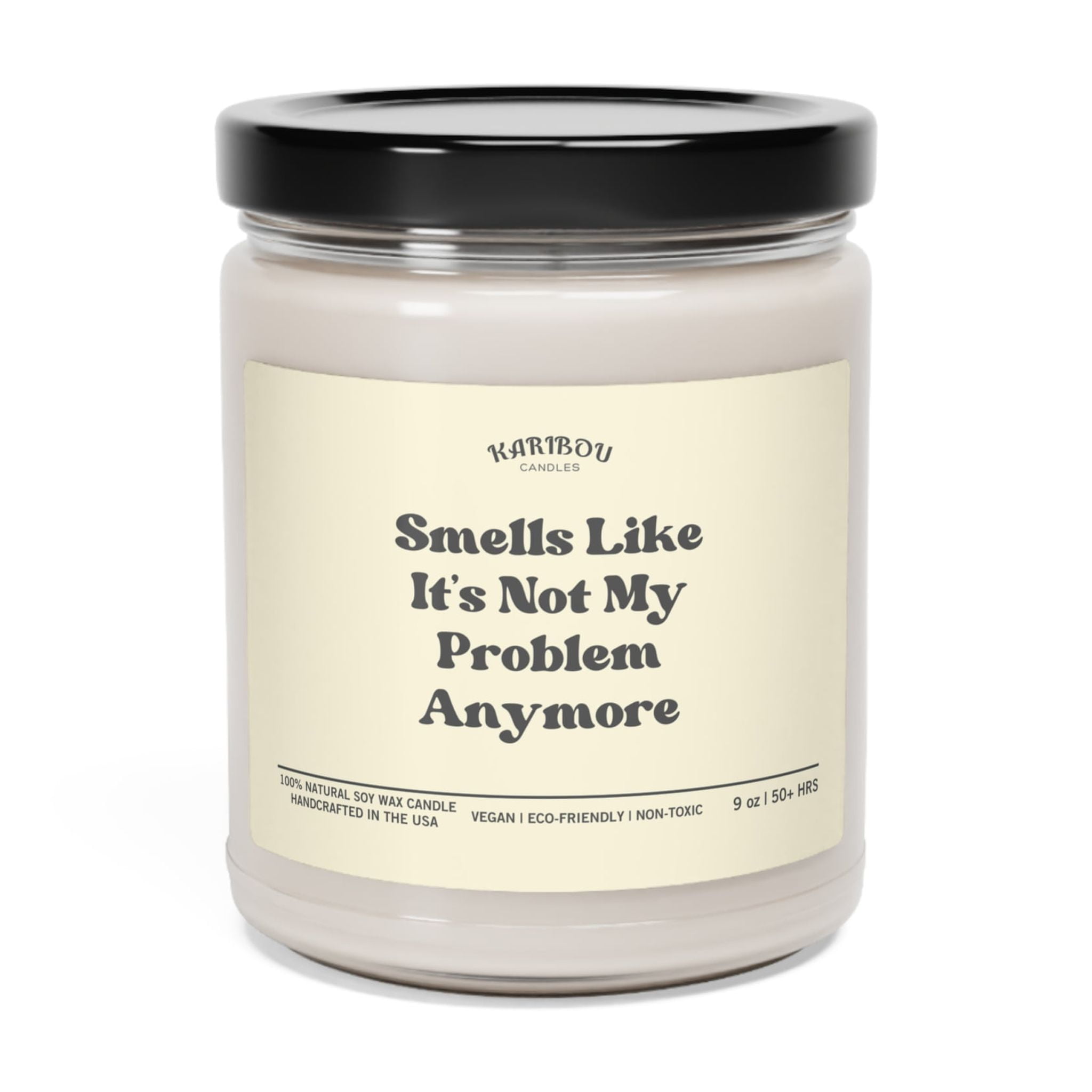 Smells like it's not My Problem Anymore Funny Retirement Gift Candle ...