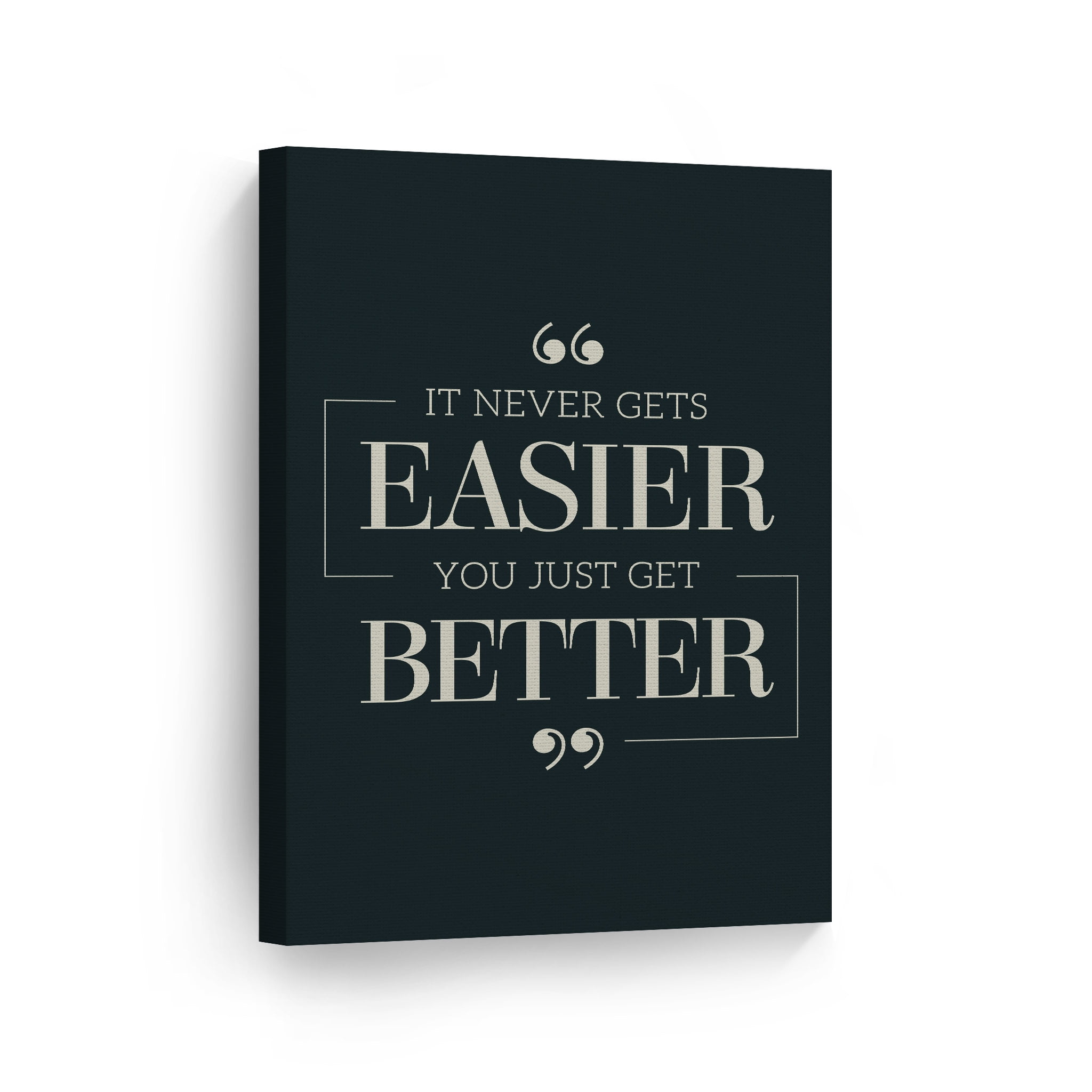 Smile Art Design It Never Gets Easier You Just Get Better Inspiring ...