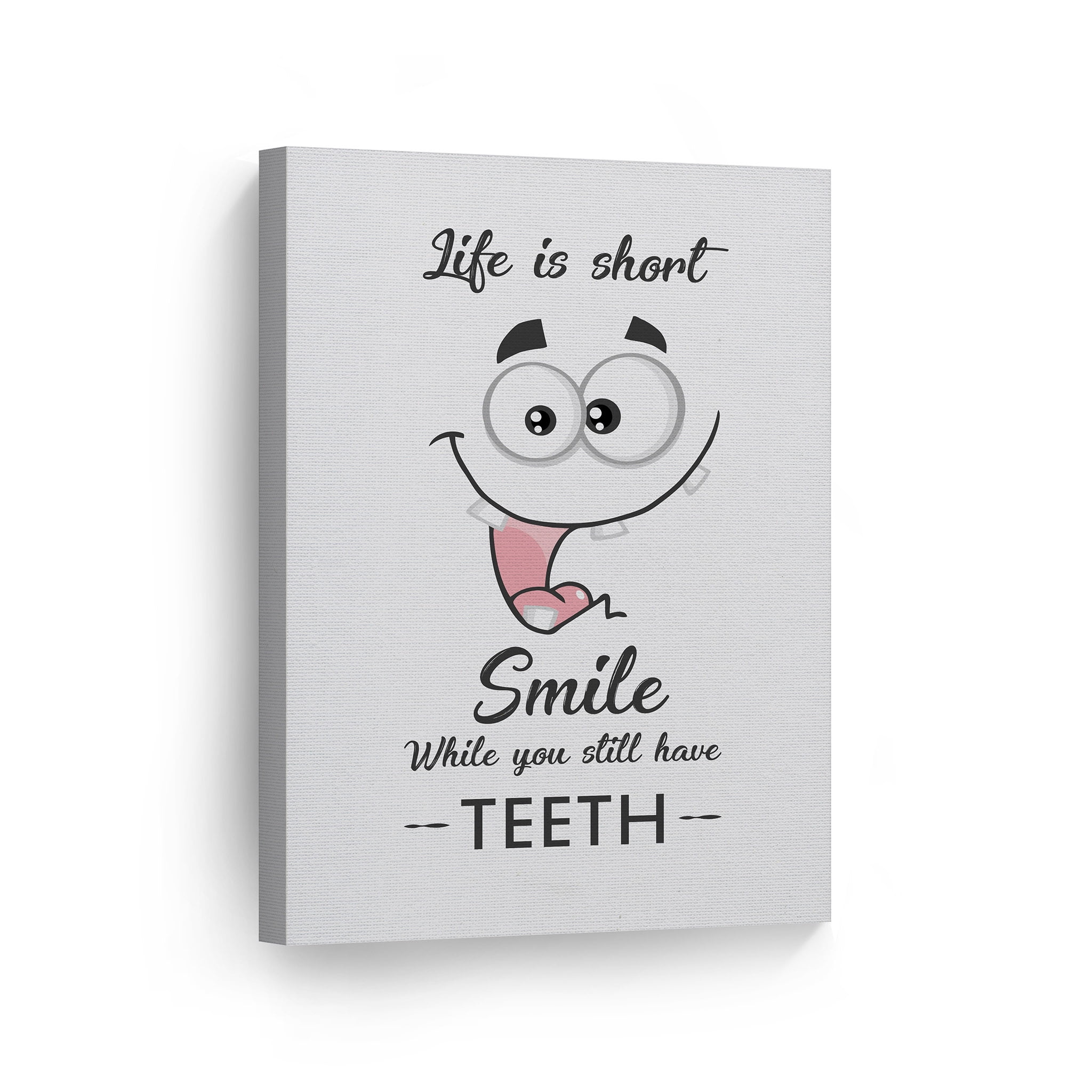 Smile Art Design Life is Short, Smile While You Still Have Teeth Sign ...