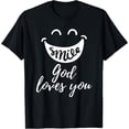 Smile God Loves You Jesus Christian Inspirational Faith T-Shirt ...
