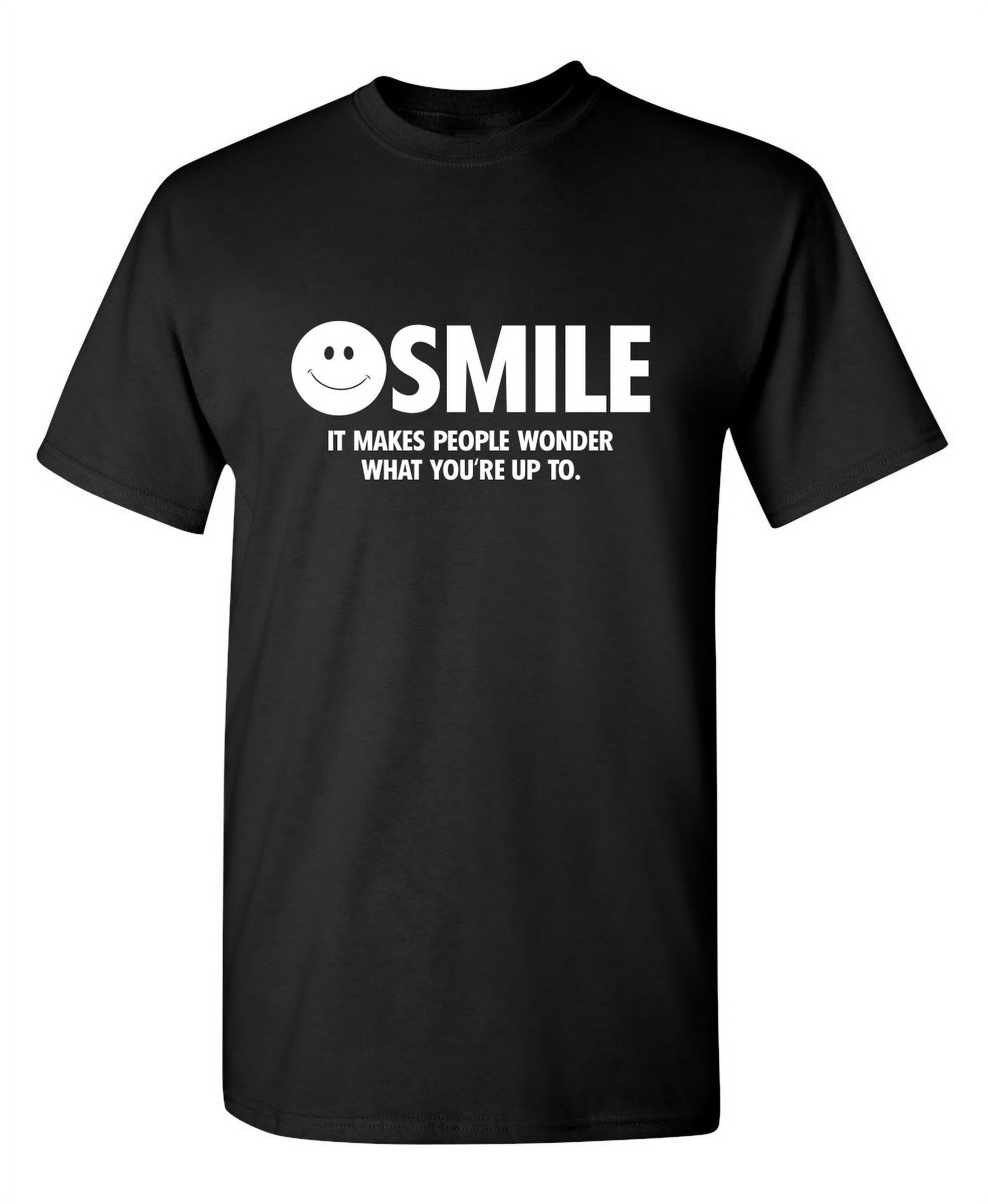 Smile It Makes People Wonder What You're Up To Sarcastic Joke Saying ...