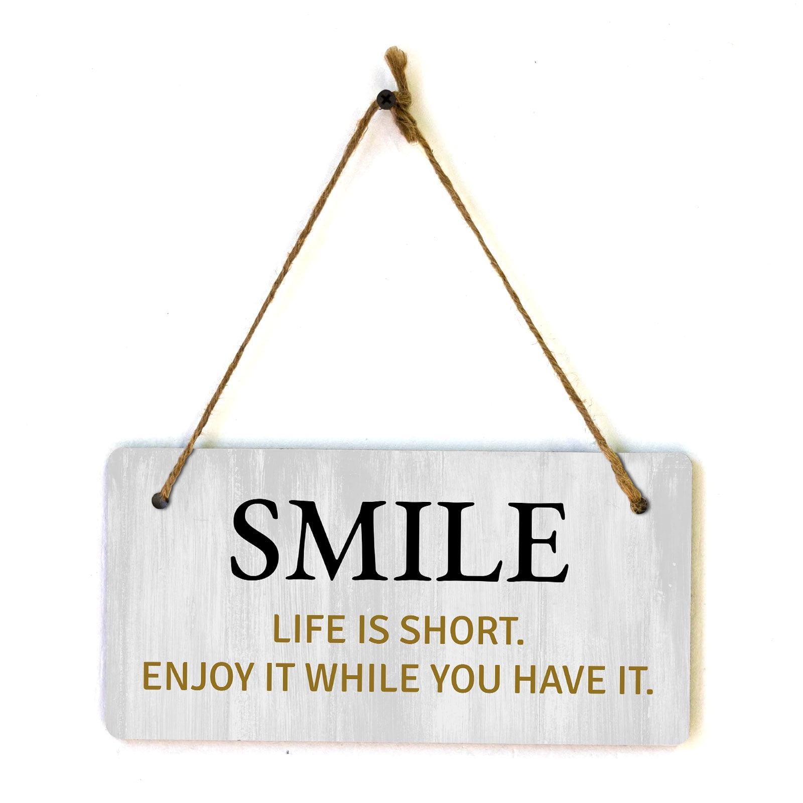 Smile Life Is Short. Enjoy It While You Have It. 5x10 Hanging Plus Wall ...