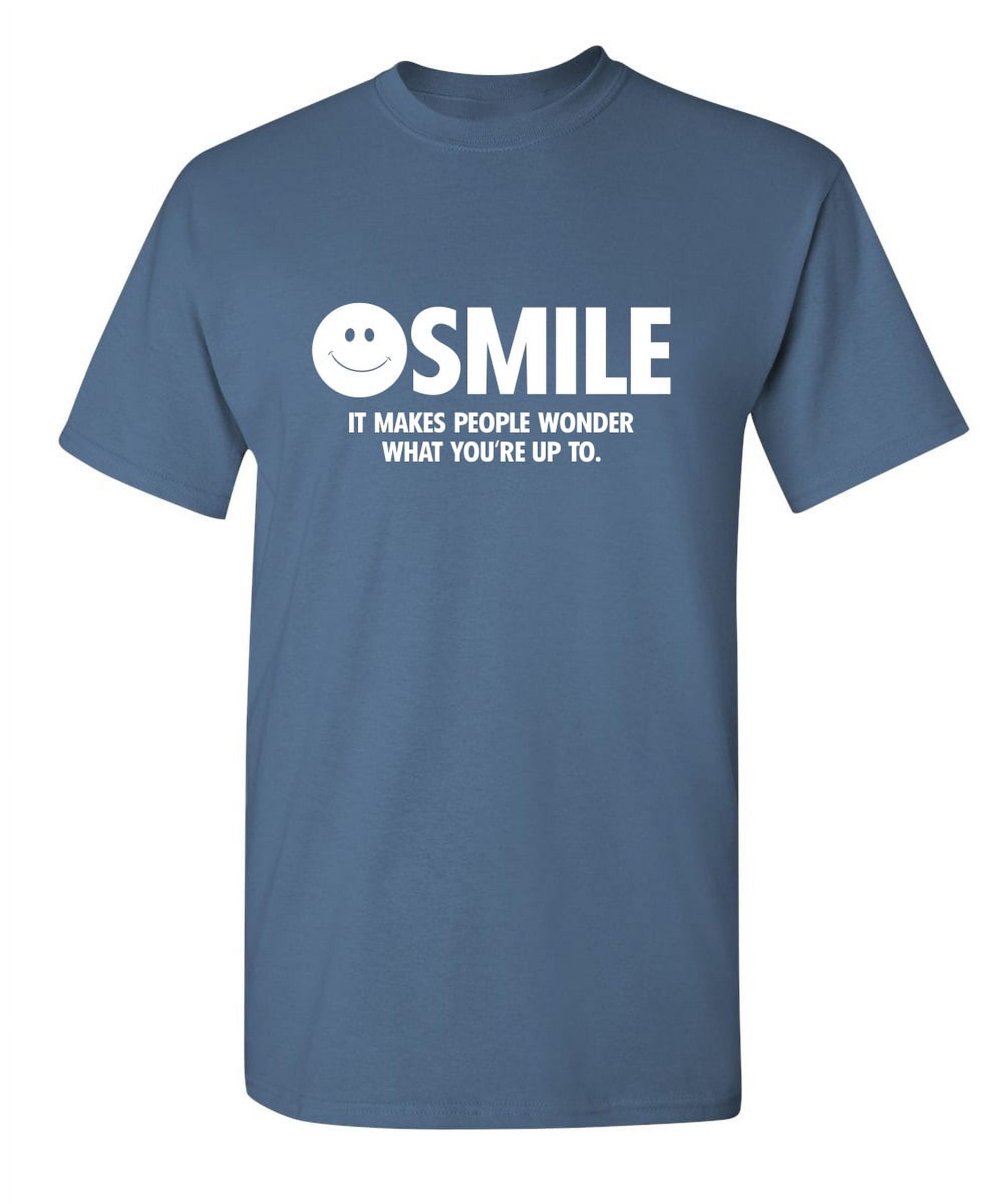 Smile It Makes People Wonder What You're Up To Sarcastic Joke Saying ...