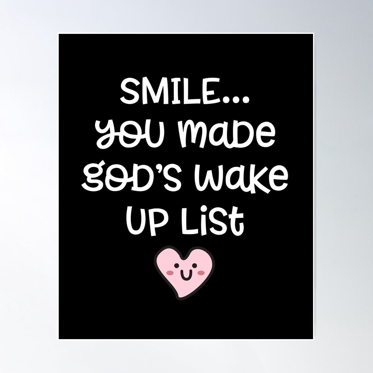 Smile You Made God'S Wake Up List Poster Wall Art, Modern Wall Decor ...