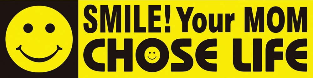 Smile! Your Mom Chose Life Pro-Life Bumper Sticker - Walmart.com