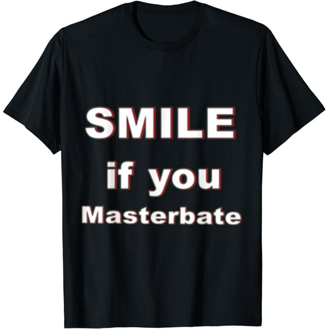 Smile If You Masturbate T Shirt