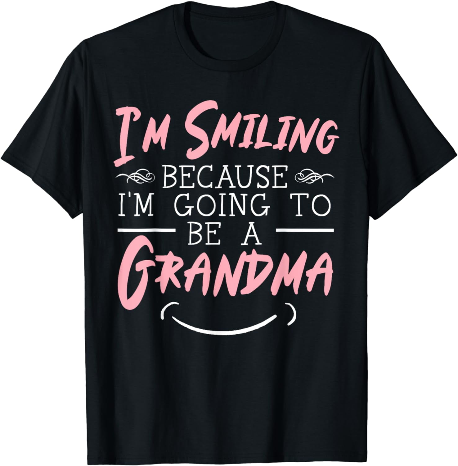 Smiling Because I'm Going To Be A Grandma Baby Announcement T-Shirt ...