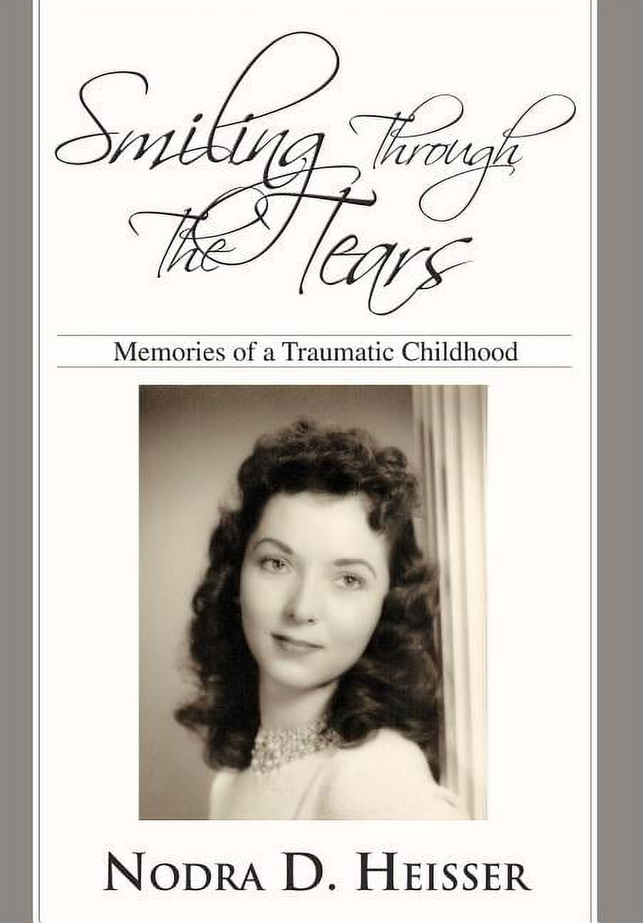 Smiling Through The Tears: Memories of a Traumatic Childhood (Hardcover ...
