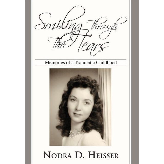 Smiling Through The Tears: Memories of a Traumatic Childhood (Hardcover ...