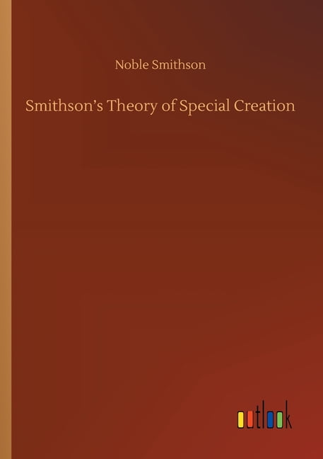 Smithson's Theory Of Special Creation - 9783752431766 - Walmart.com