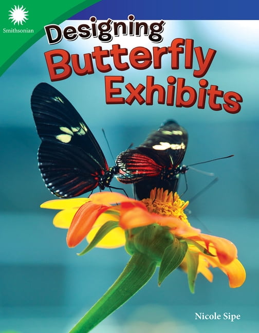 Smithsonian: Informational Text Designing Butterfly Exhibits ...