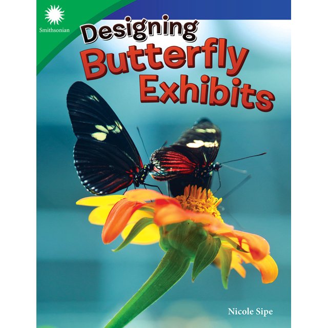 Smithsonian: Informational Text: Designing Butterfly Exhibits ...