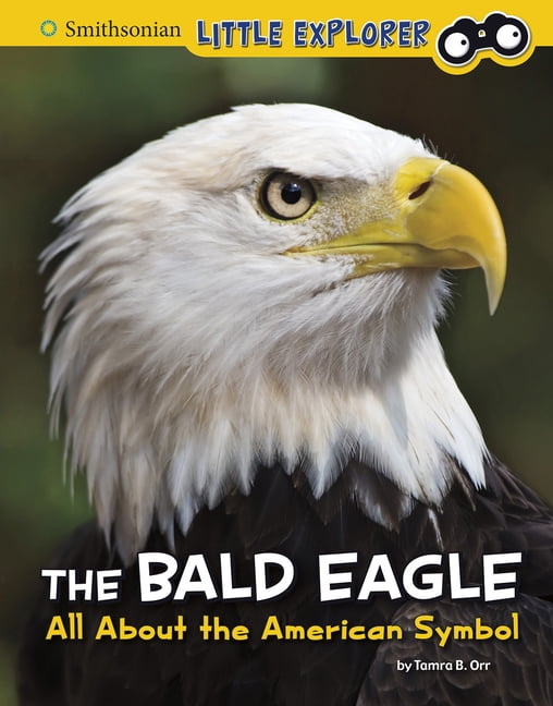 Smithsonian Little Explorer: Little Hist The Bald Eagle: All about the ...