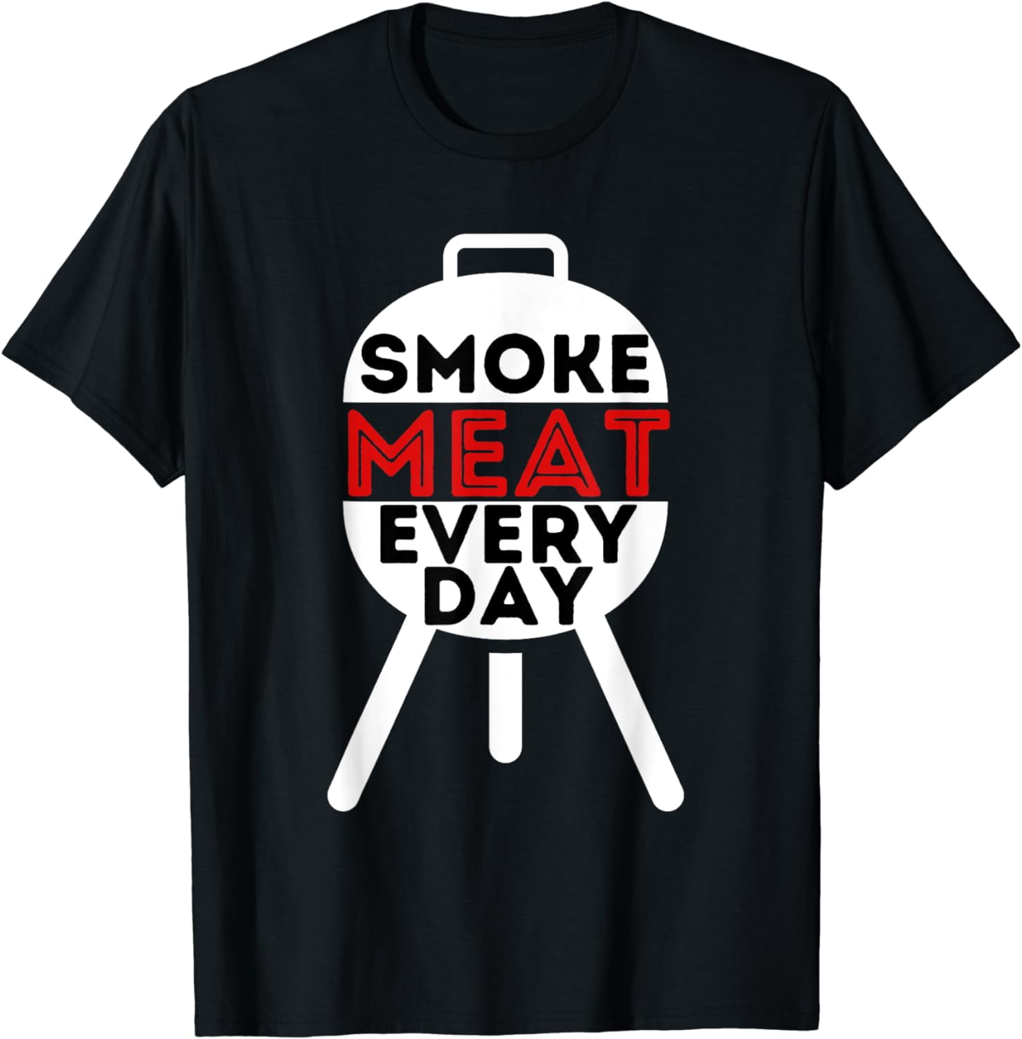 Smoke Meat Every Day - Funny BBQ Smoker Barbecue Grilling T-Shirt ...