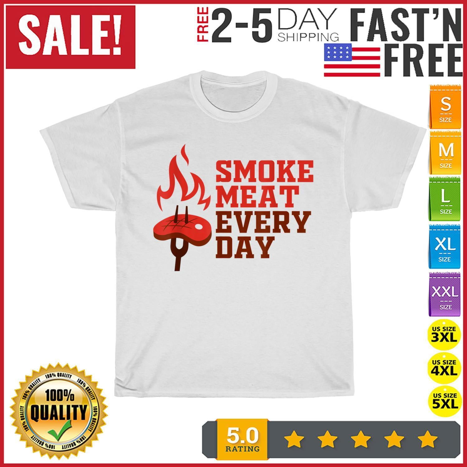 Smoke Meat Every Day Smoked Bbq Food Grill Master Sauce T Shirt Men ...