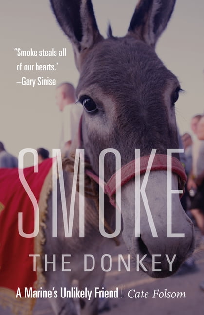 Smoke the Donkey: A Marine's Unlikely Friend, (Hardcover) - Walmart.com