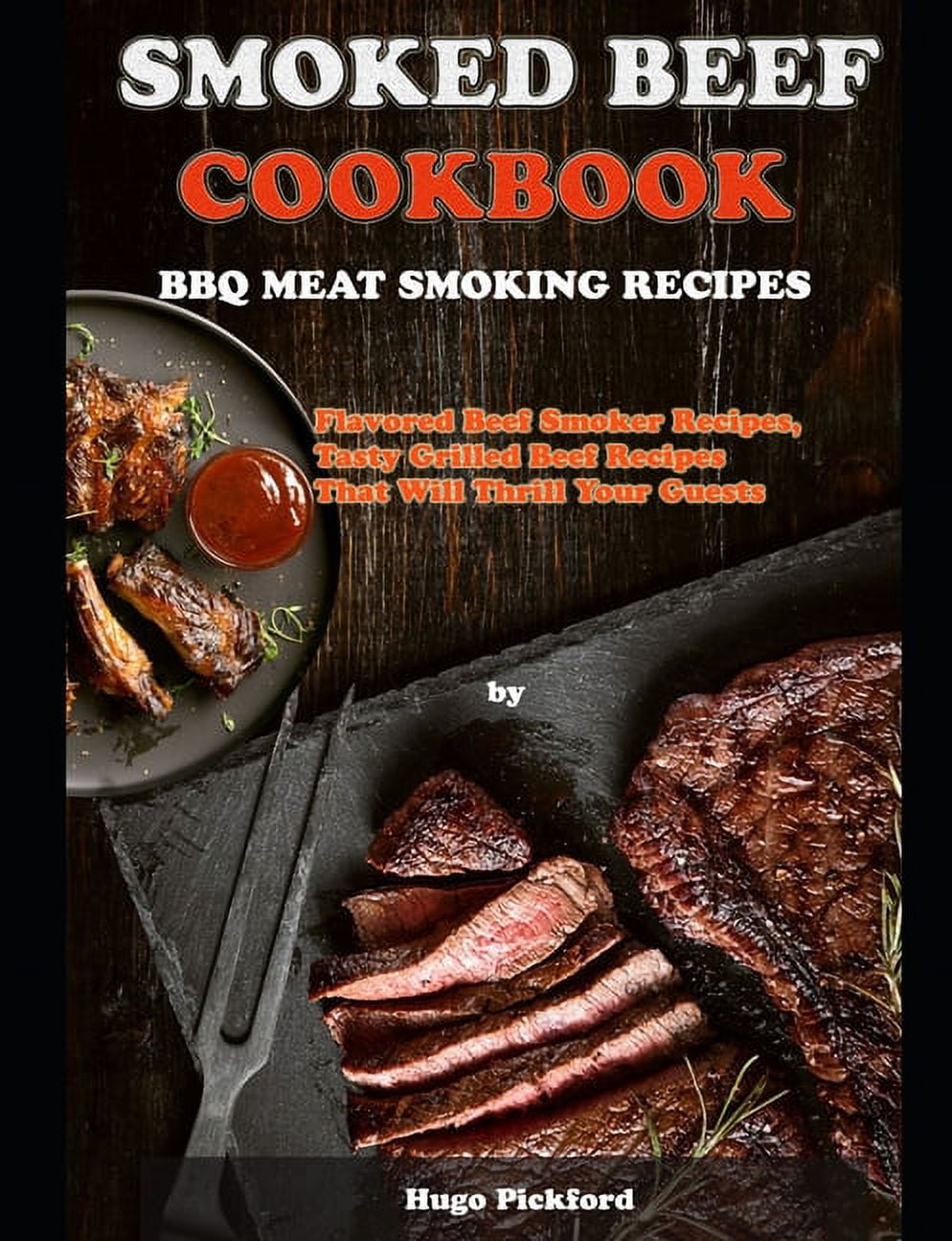 Smoked Beef Cookbook: BBQ MEAT SMOKING RECIPES: Flavored Beef Smoker ...
