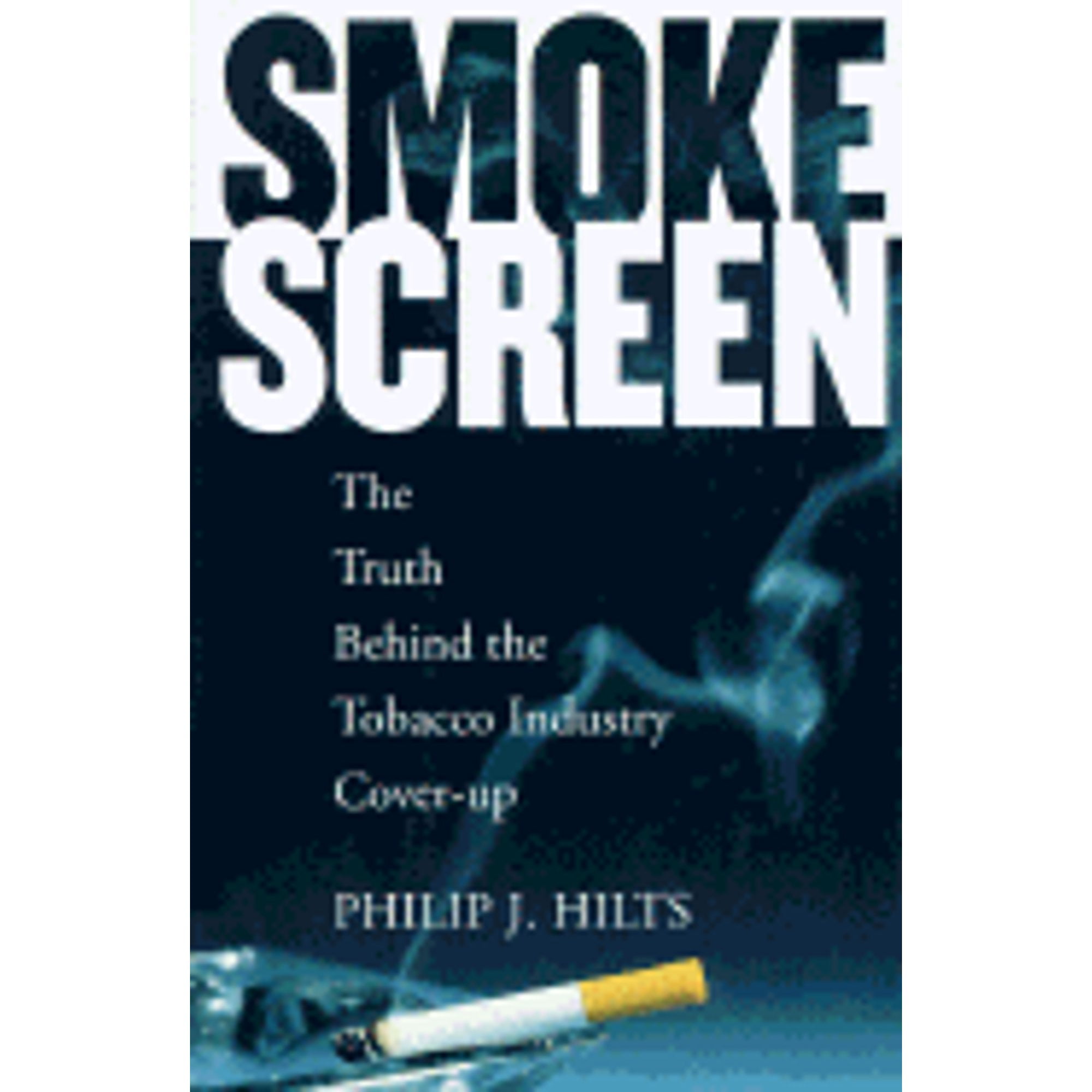 Smokescreen: The Truth Behind the Tobacco Industry Cover-Up (Hardcover ...