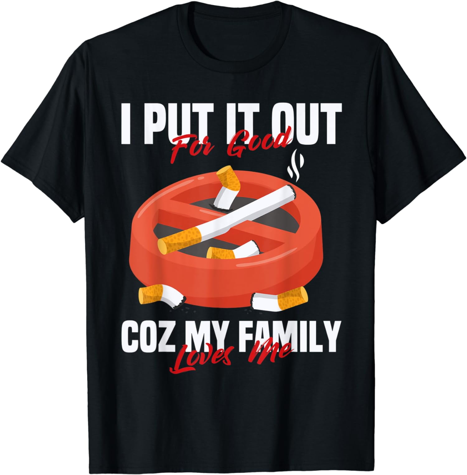 Smoking I Put It Out For Goods Cuz My Family Loves Me T-Shirt - Walmart.com