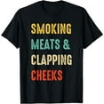 Smoking Meats And Clapping Cheeks Funny BBQ Meat Smoking T-Shirt ...