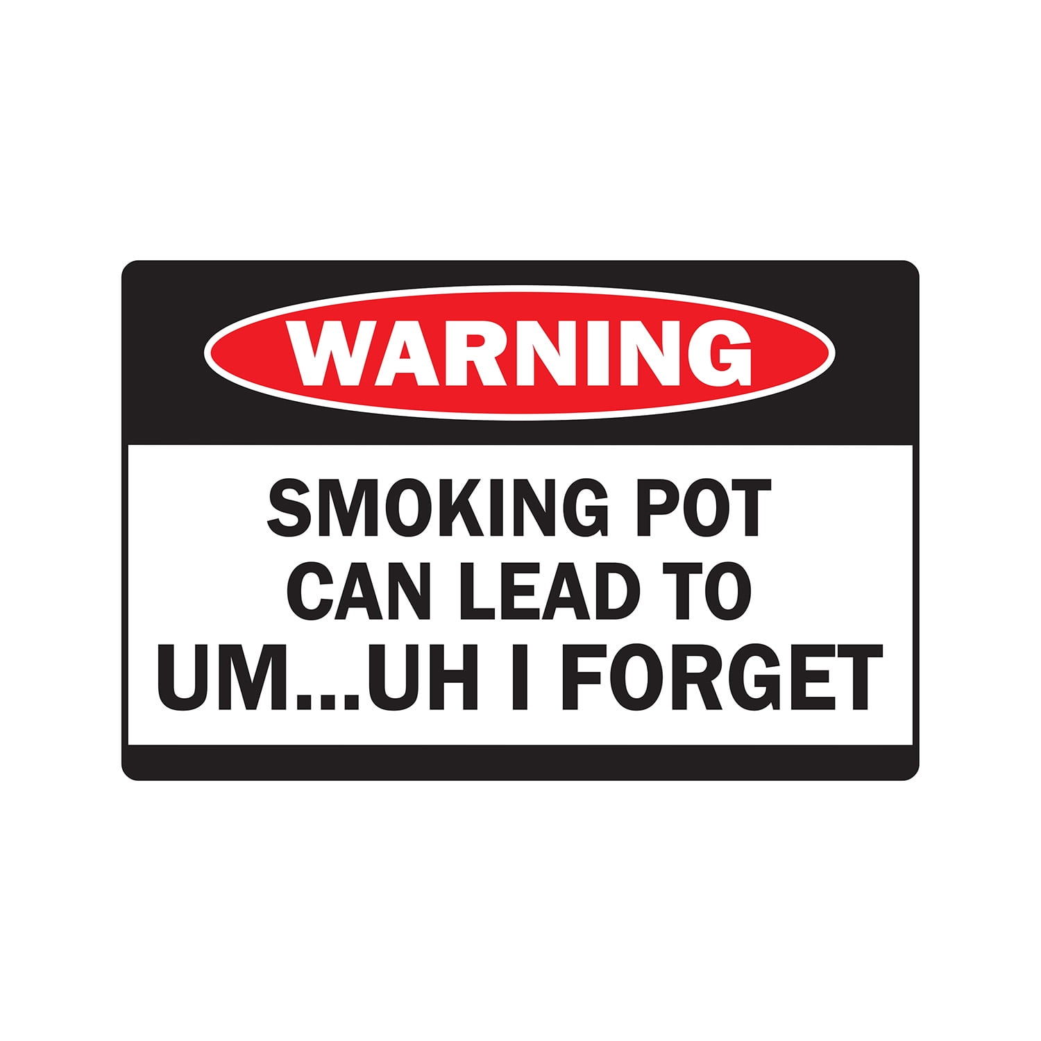 Smoking Pot Can Lead To I Forget Warning Aluminum Sign | Indoor/Outdoor ...