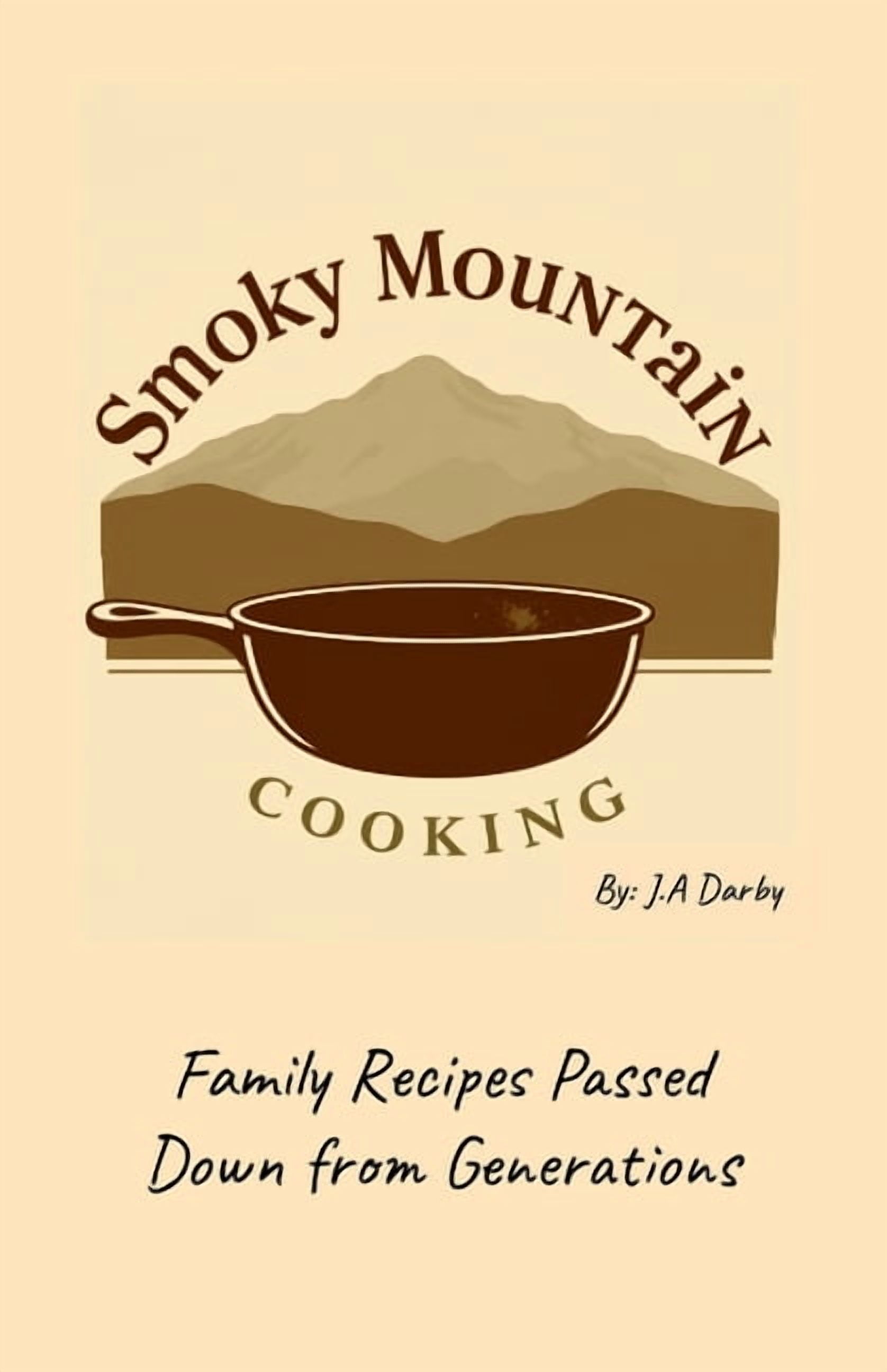 Smoky Mountain Cooking: Family Recipes Passed Down from Generations ...