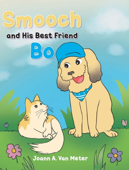 Smooch and His Best Friend Bo, (Hardcover) - Walmart.com