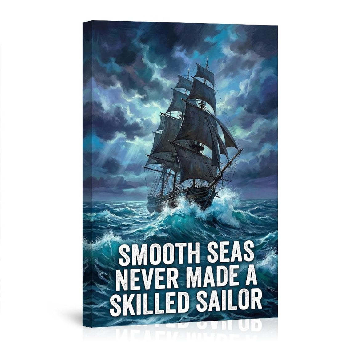 Smooth Seas Never Made A Skilled Sailor Stormy Ocean Ship Inspirational ...