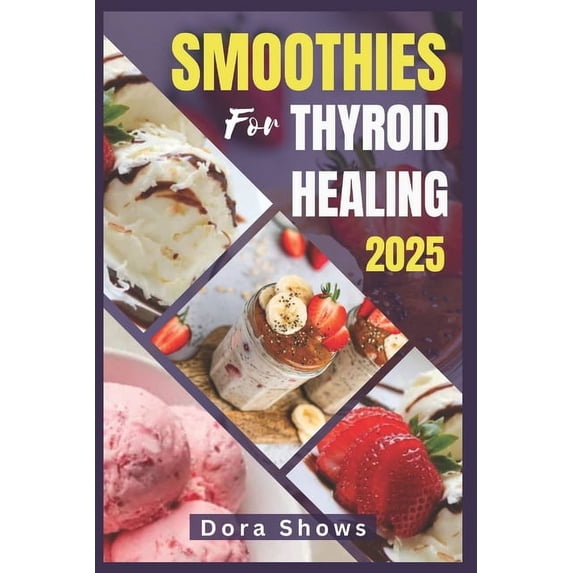 Smoothies for Thyroid Healing: Healthy Nutrient-Packed Recipes for ...