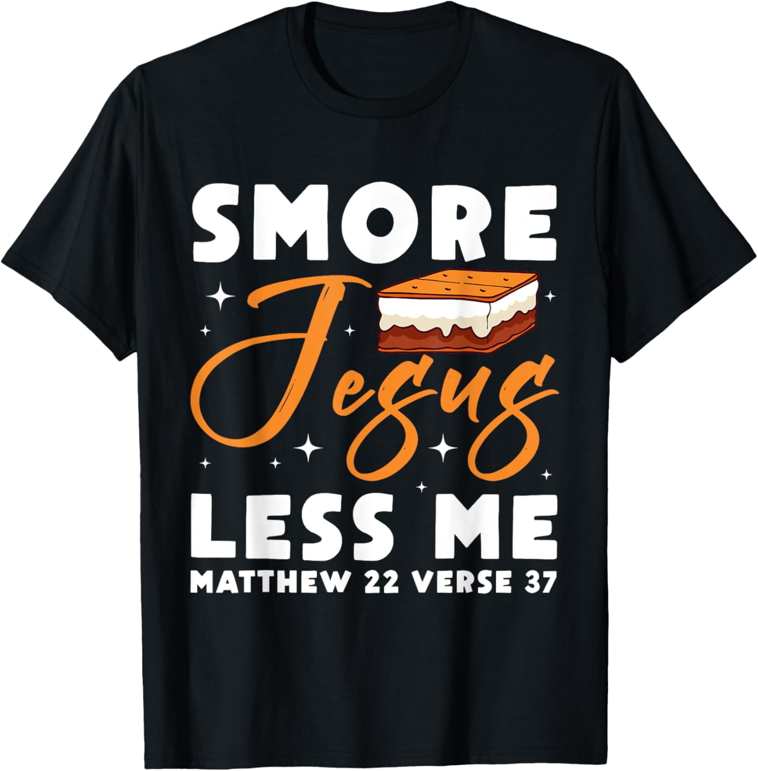 Smore Jesus Less Me Matthew 22 Verse 37 Christian Camping T-Shirt ...