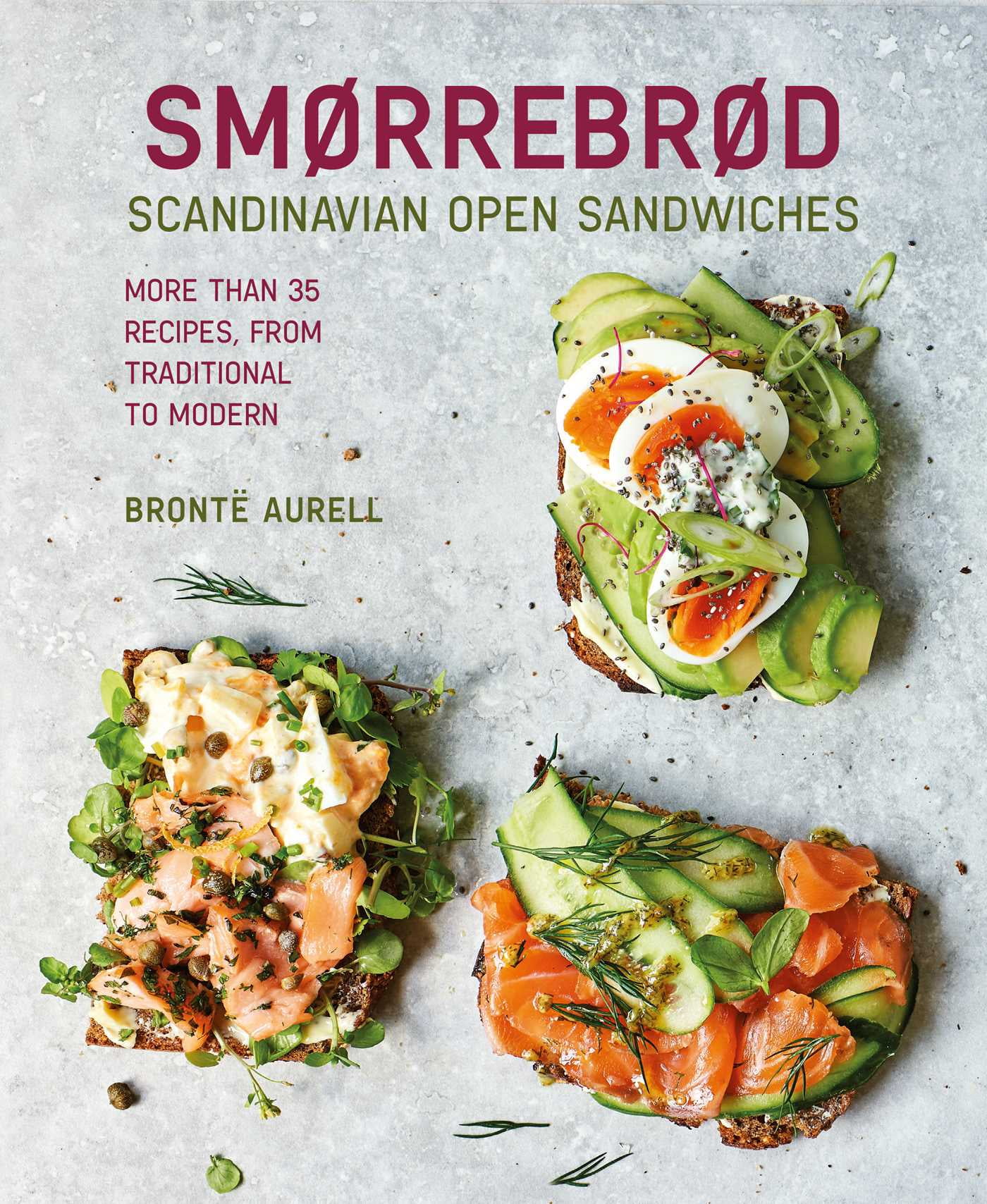 Smorrebrod: Scandinavian Open Sandwiches : More than 50 recipes, from ...
