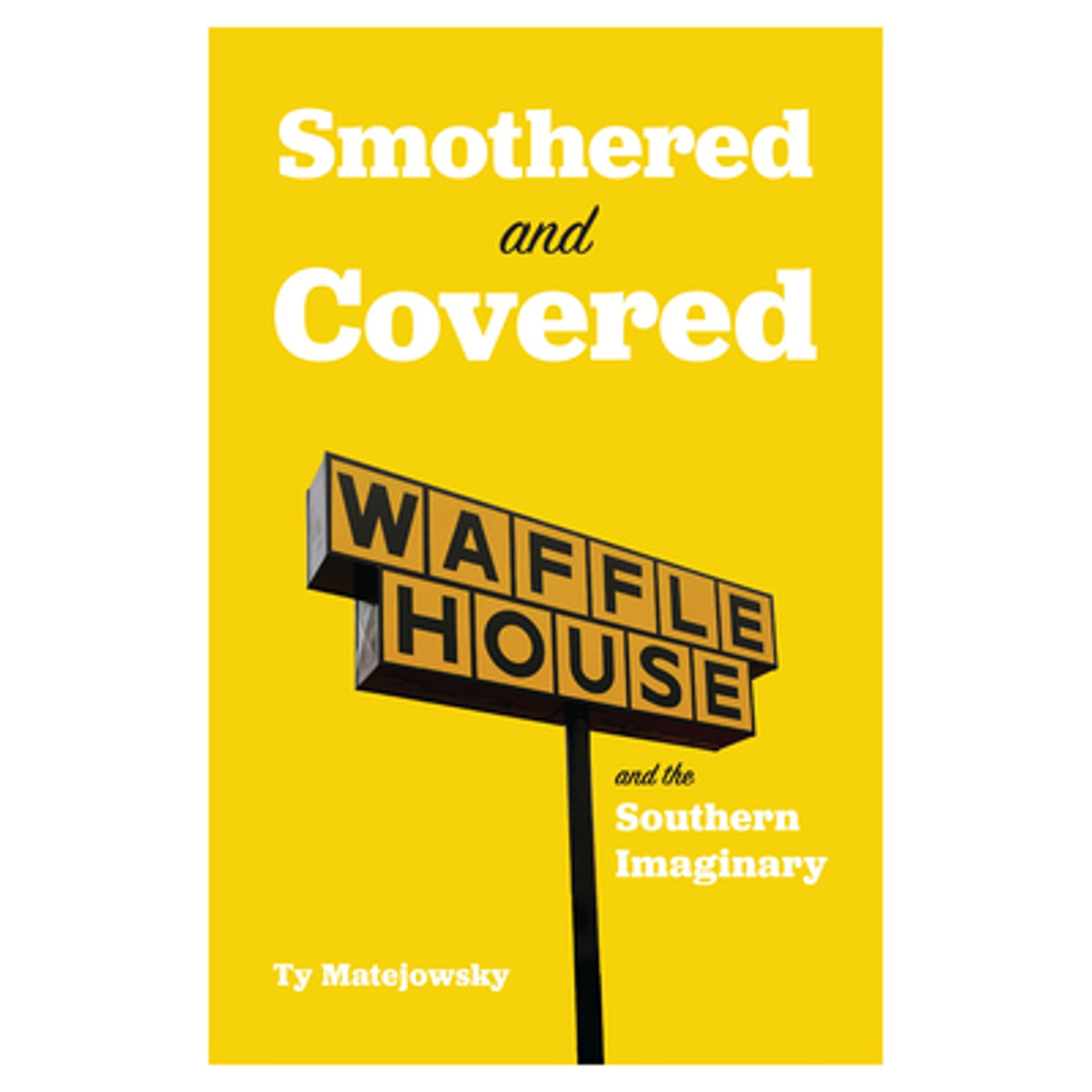 Pre-Owned Smothered and Covered: Waffle House and the Southern Imaginary Hardcover - Walmart.com