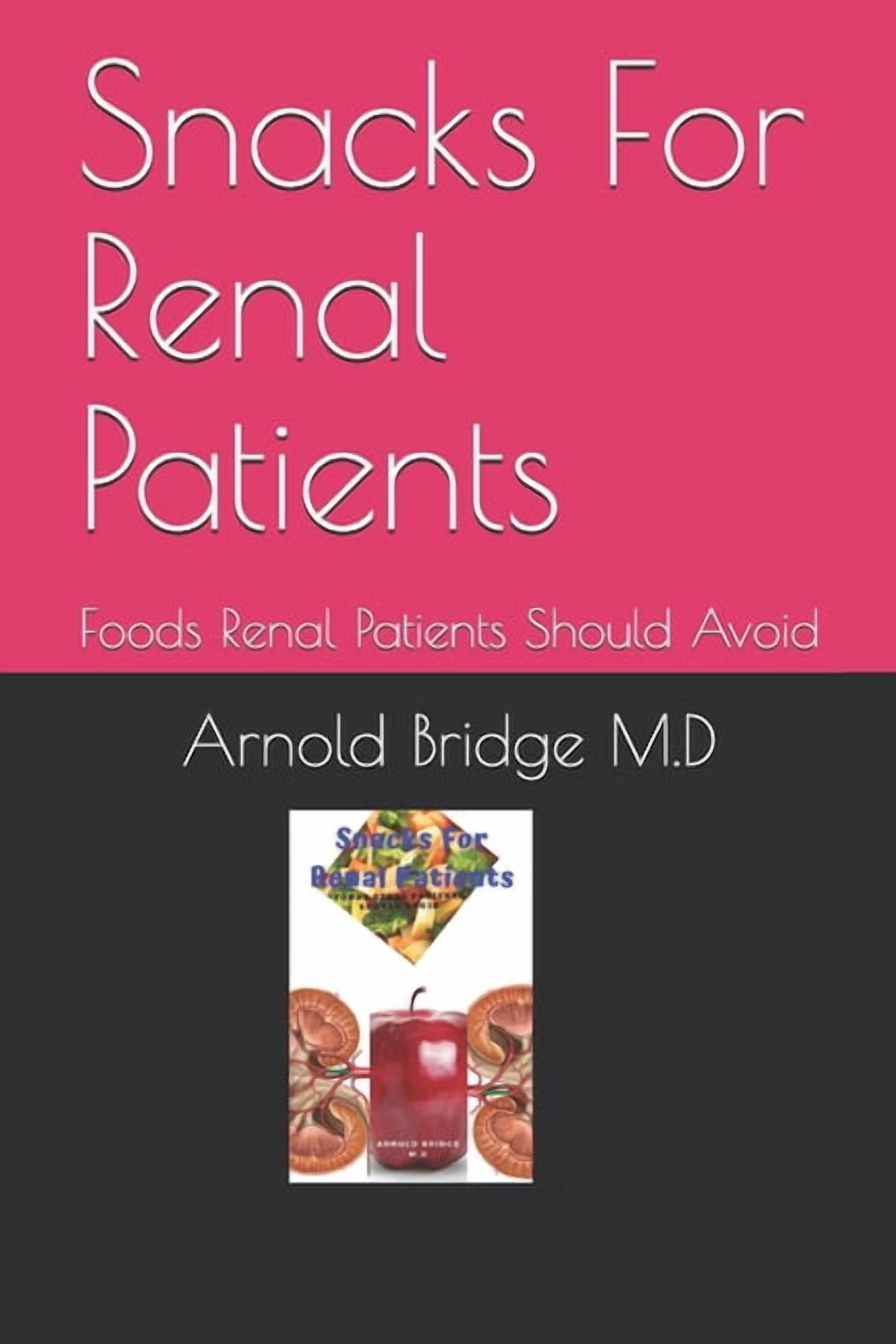 Snacks For Renal Patients: Foods Renal Patients Should Avoid (Paperback ...