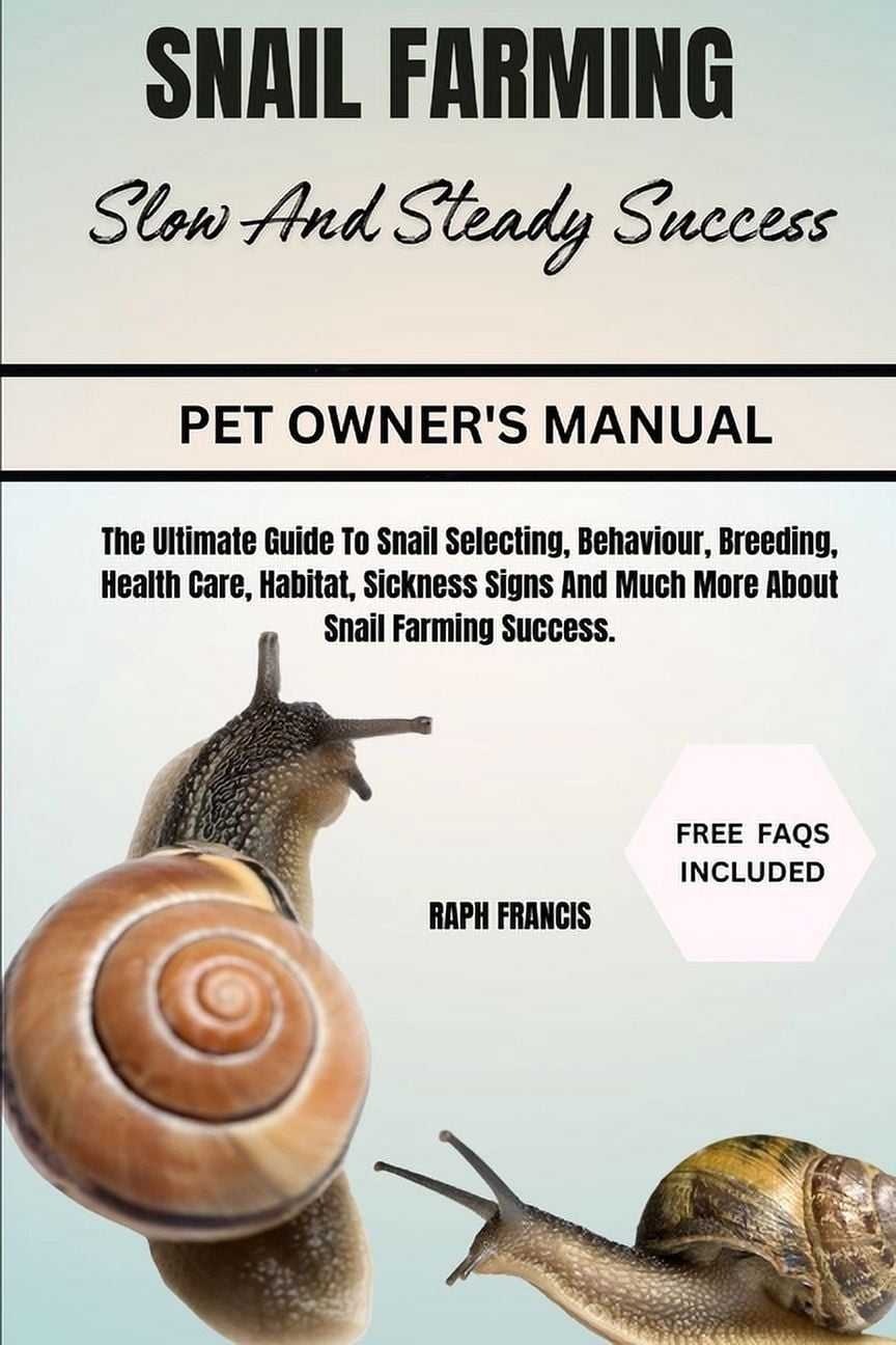 Snail Farming Slow and Steady Success: The Ultimate Guide To Snail ...