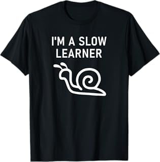 Snail Pun, I'm A Slow Learner, Funny, Jokes, Sarcastic T-Shirt ...