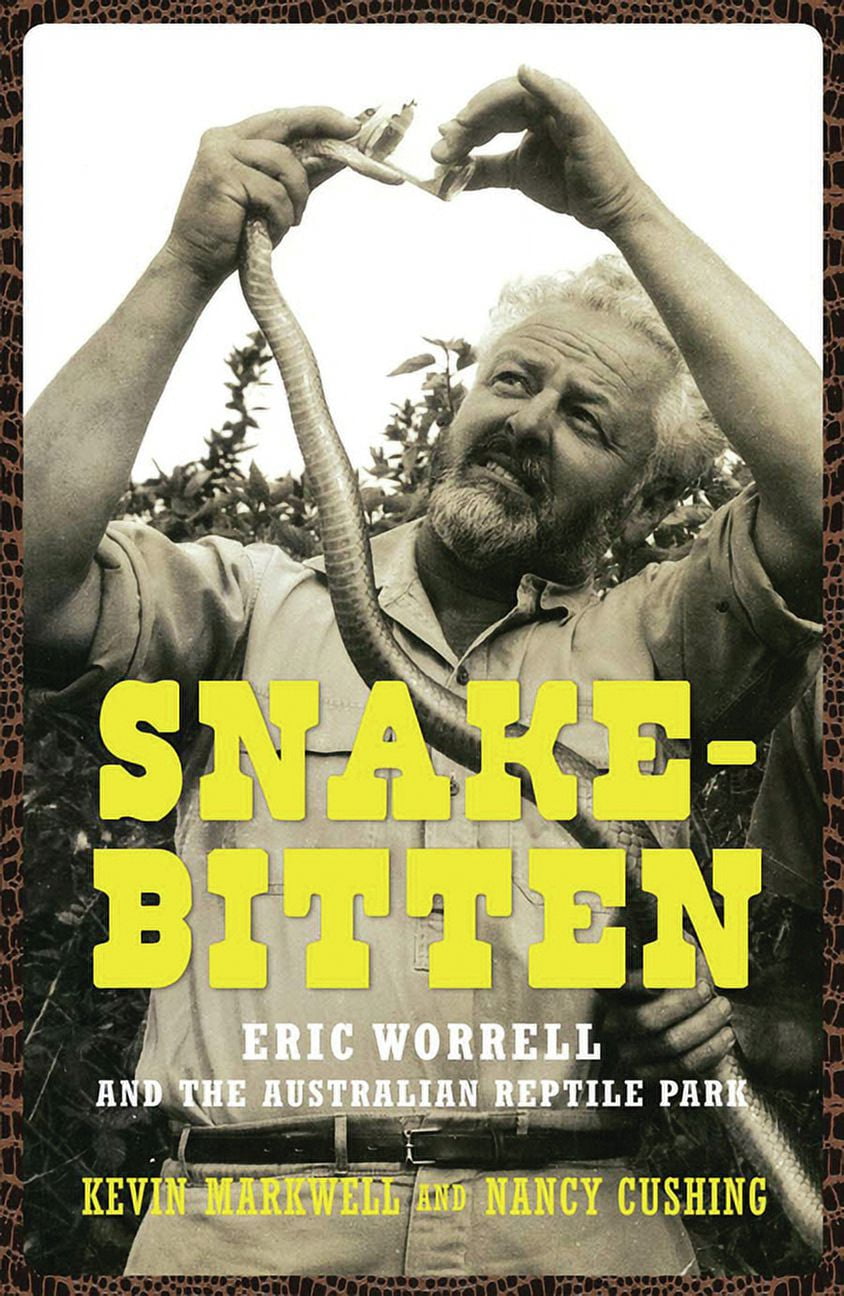 Snake-Bitten: Eric Worrell and the Australian Reptile Park, (Paperback ...