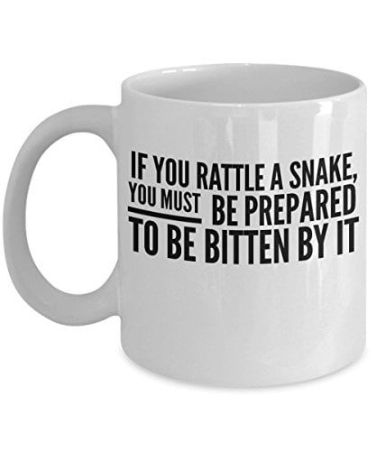 Snake Coffee Mug - If You Rattle A, You Must Be Prepared To Be Bitten ...